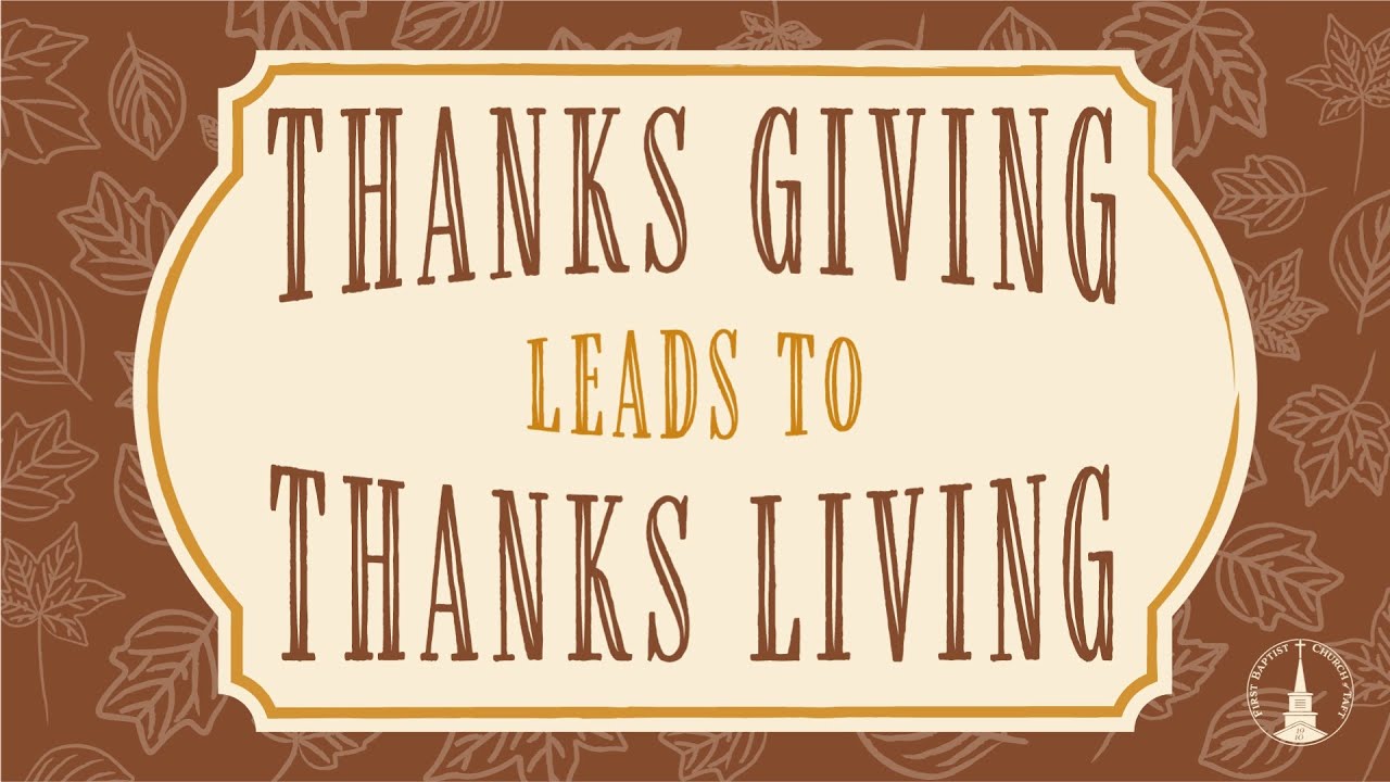 Thanks Giving Leads to Thanks Living - YouTube