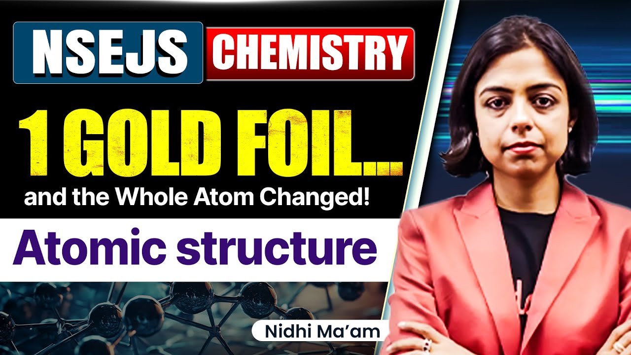 Rutherford’s Gold Foil Experiment | Discovery of Nucleus | Atomic Structure | NSEJS 2025 - YouTube