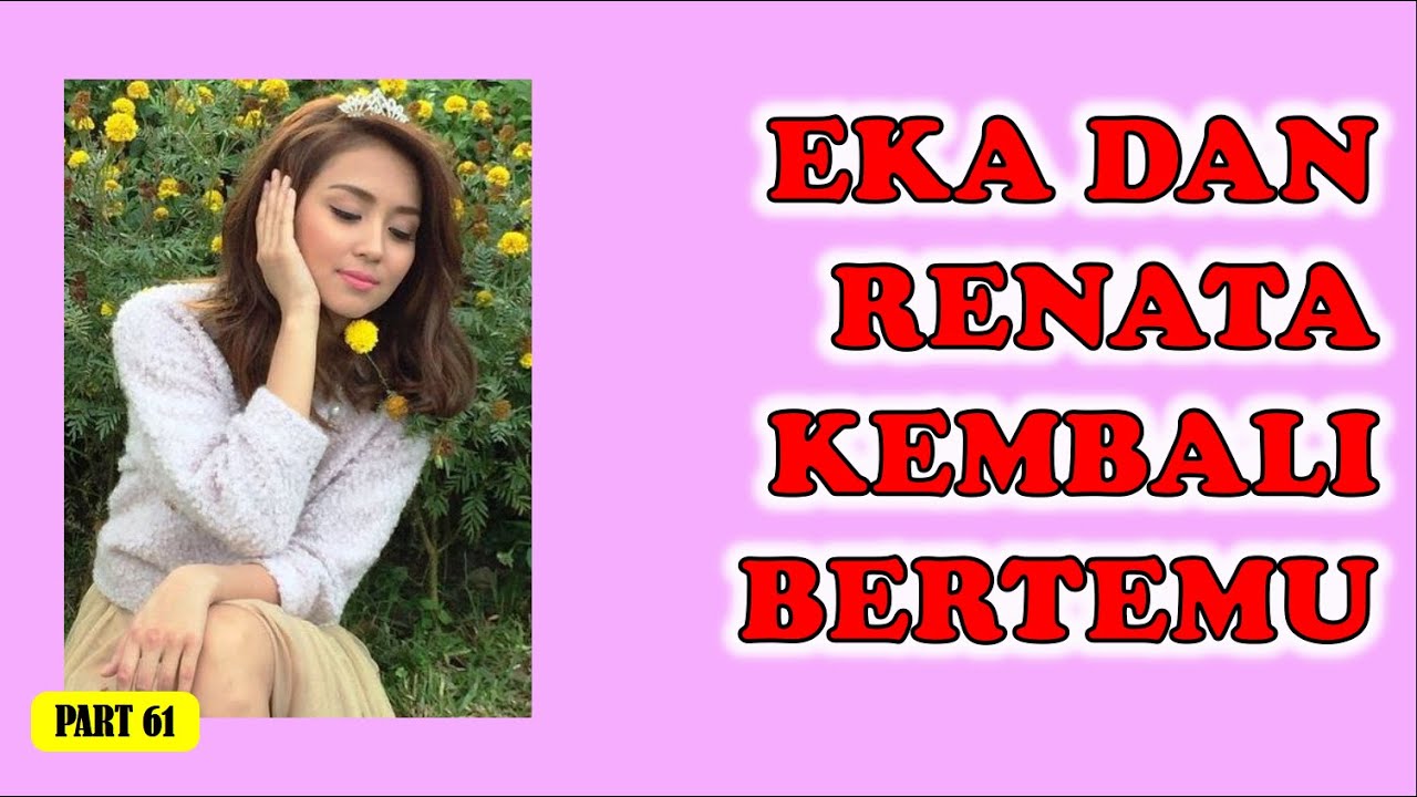 EKA DAN RERE AKHIRNYA BERTEMU LAGI | Eka Series PART 61 | Cerita Dewasa - YouTube