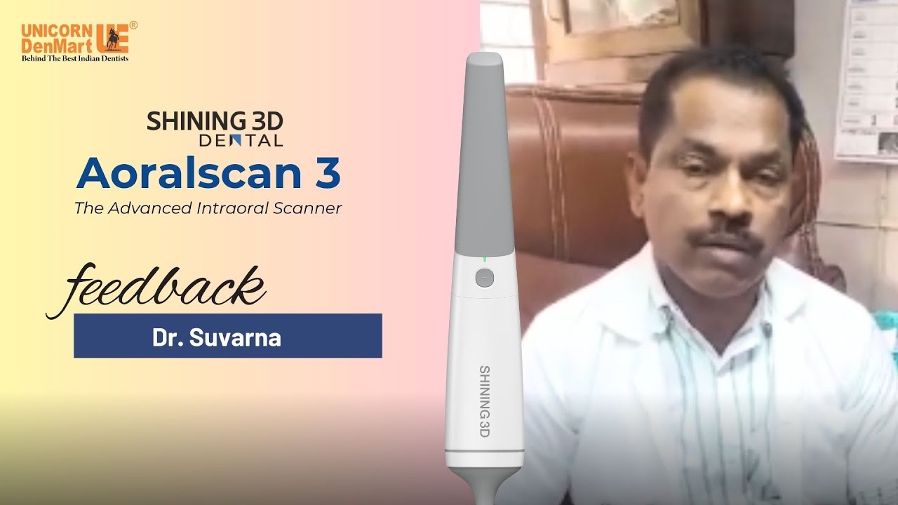 Dr Suvarna from Balaji Dental Lab | feedback of Shining 3d Aoralscan 3 Intraoral Scanner - YouTube