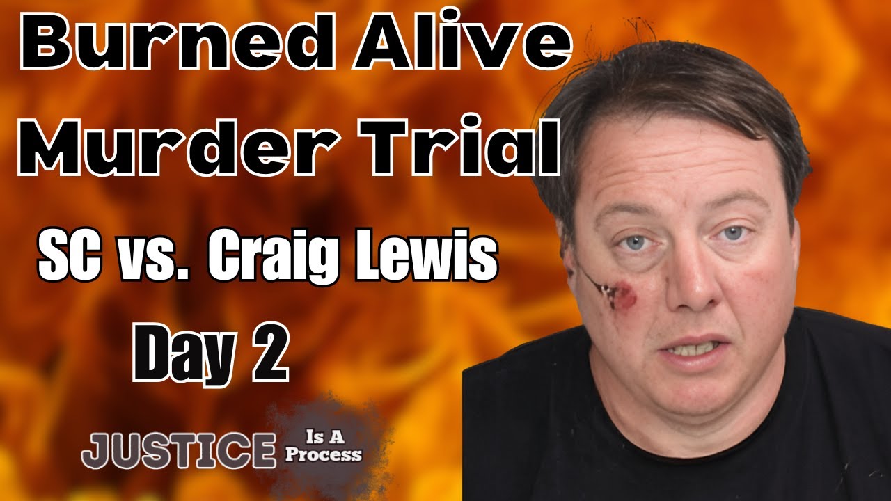 LIVE: SC v. Craig Lewis - Day 2 | Burned Alive Murder Trial | Part 2 ...