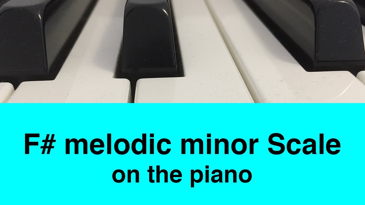 F# Melodic Minor Scale | Piano And Music Theory Tutorial - YouTube