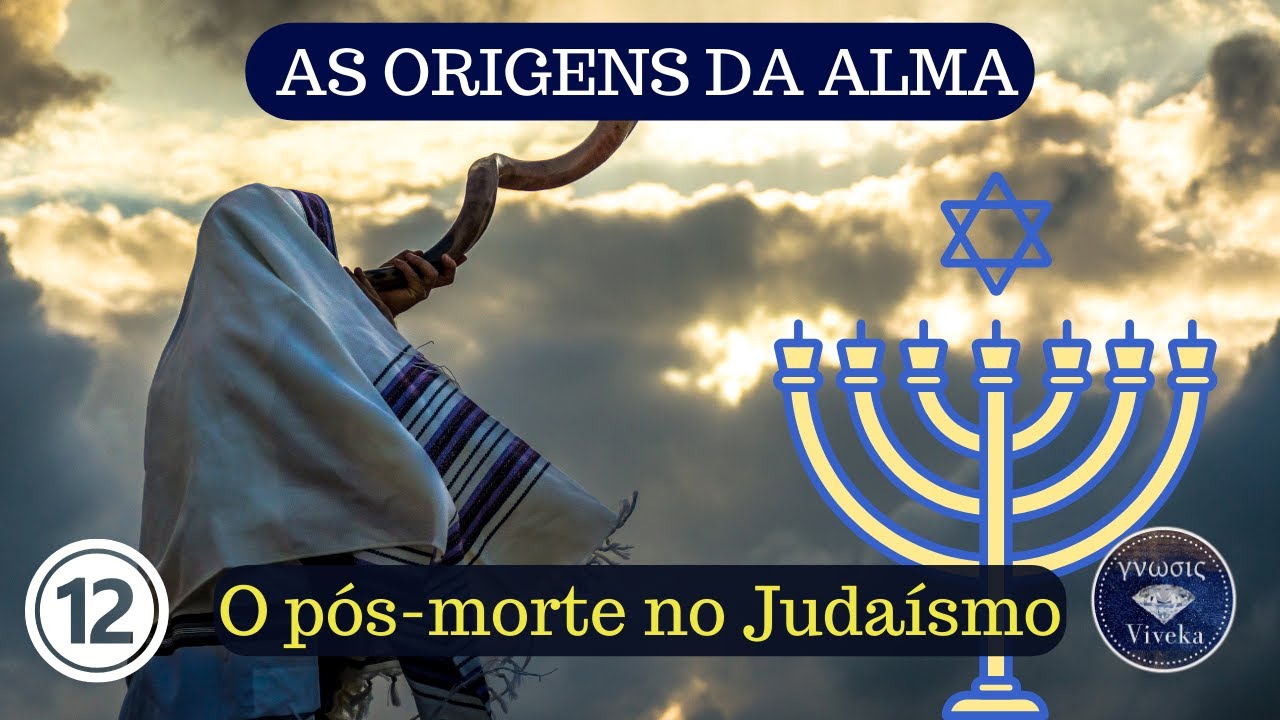 AS ORIGENS DA ALMA (12) - O que acontece após a morte no judaísmo ...