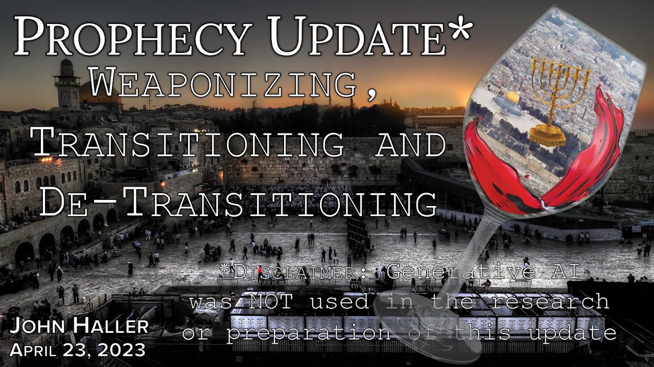 2023 04 23 John Haller's Prophecy Update "Transitioning and De ...