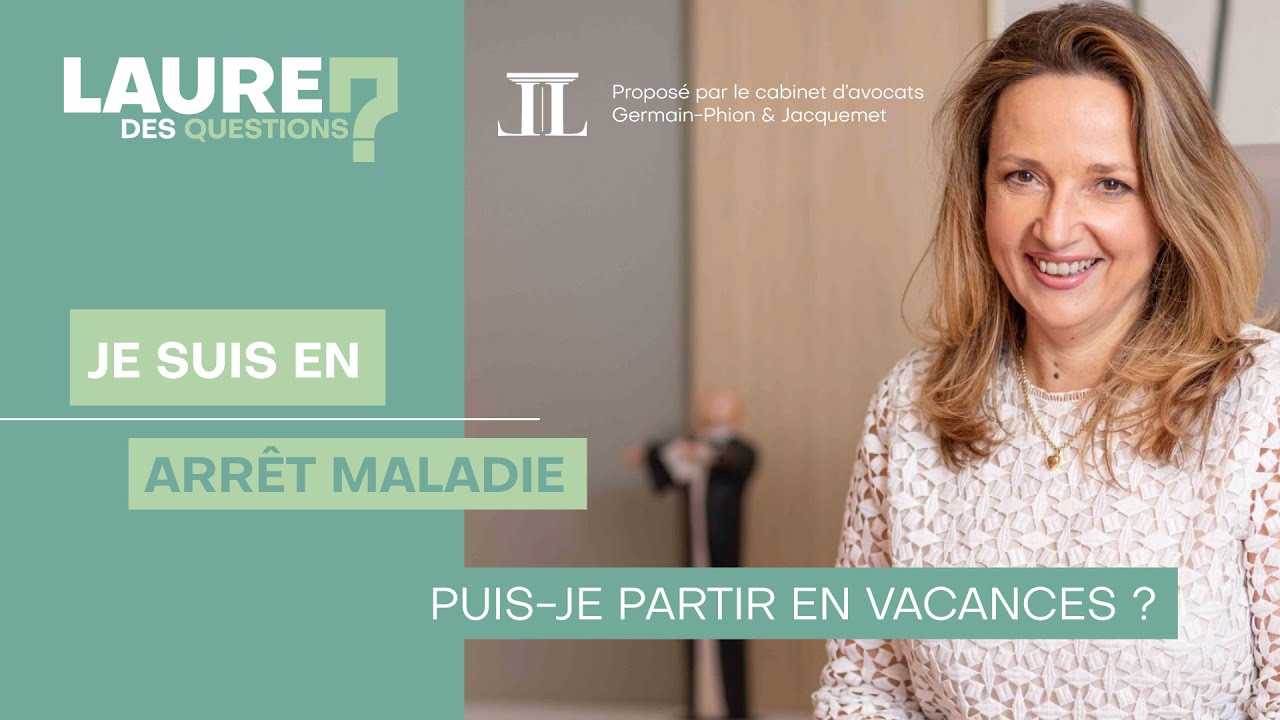 Je suis en arrêt maladie : Puis-je partir en vacances ? - Laure des ...