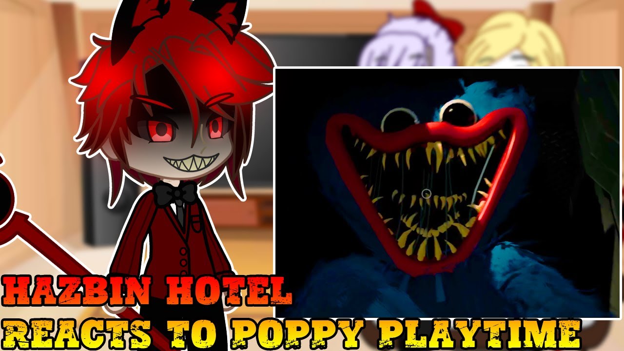 Hazbin Hotel reacts to Poppy Playtime -Gacha react - YouTube