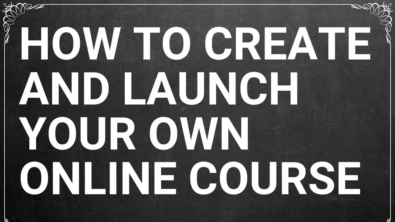 How To Create And Launch Your Own Online Course YouTube how-to-create-and-launch-your-own-online-course-youtube