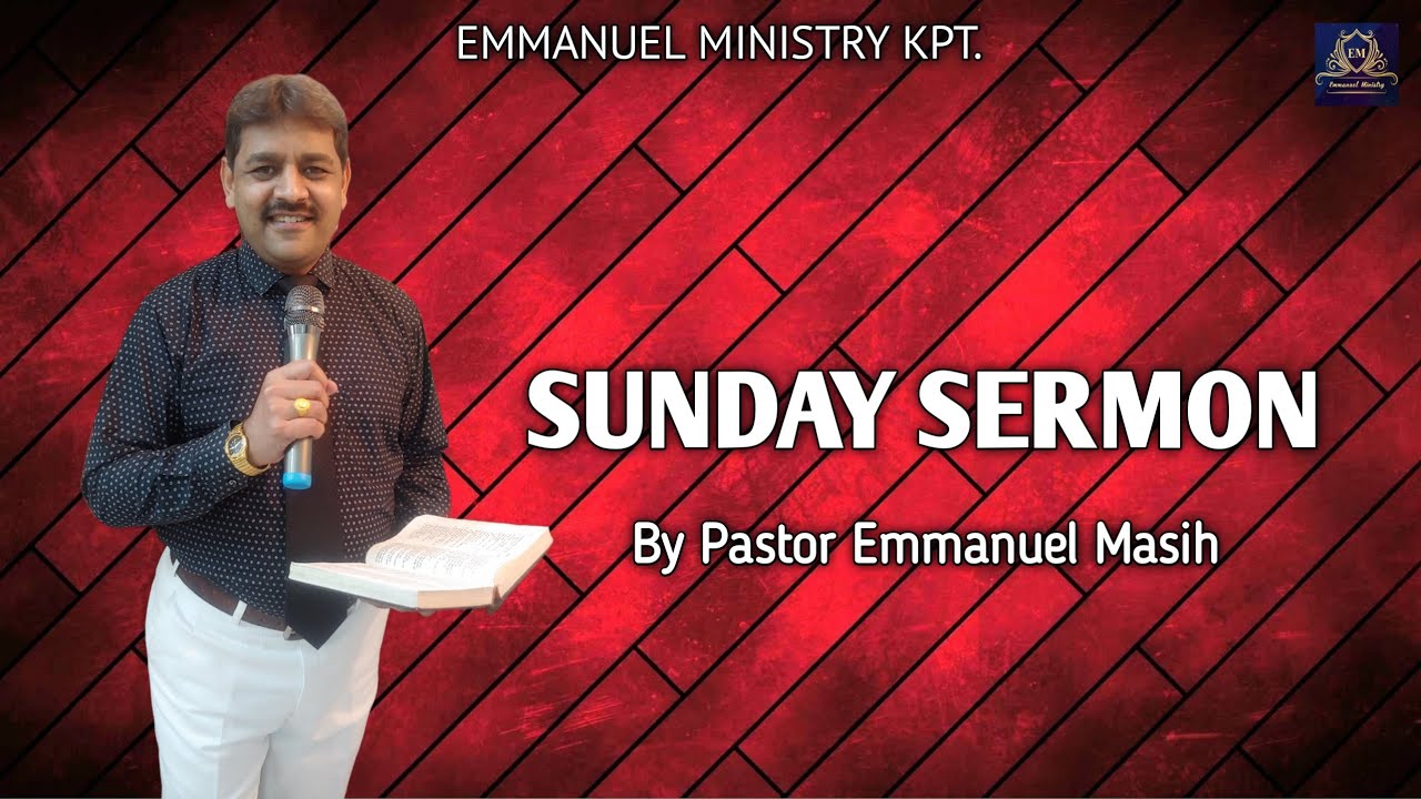 Sunday Sermon By Pastor Emmanuel Masih Ji || Emmanuel Ministry KPT ...