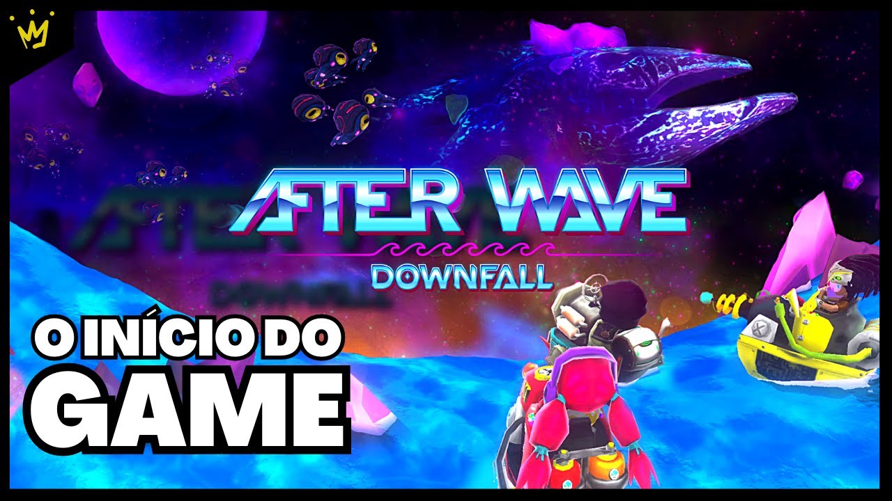 AFTER WAVE DOWNFALL / O INÍCIO DO GAME - YouTube