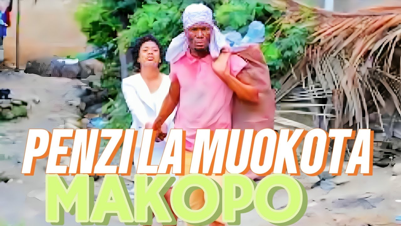 PENZI LA KIJANA MUOKOTA MAKOPO PART 1 - YouTube