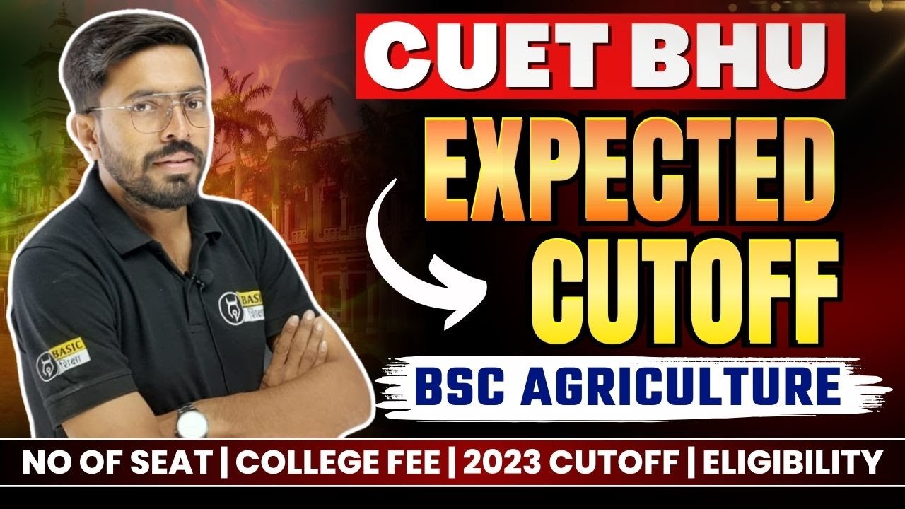 BHU BSc Ag Expected Cutoff 2024 | BHU BSc Ag Eligibility, Fee, Seats ...