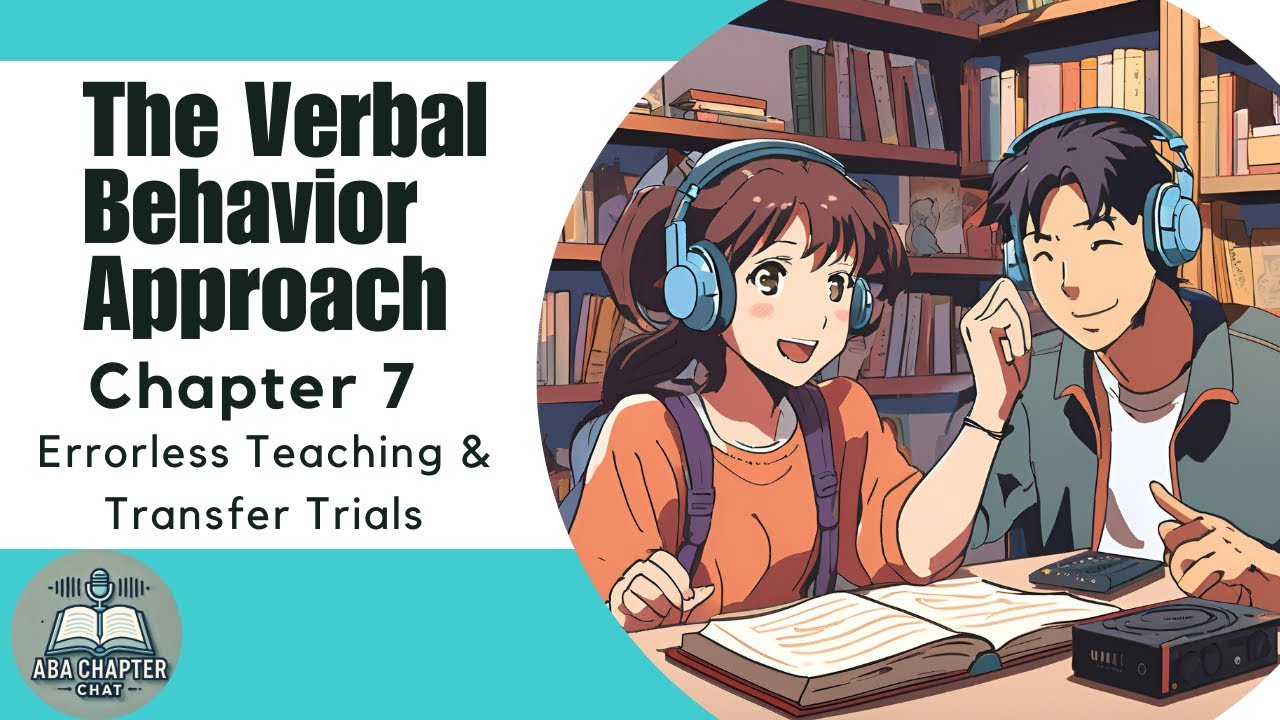 ABA Chapter Chat: Verbal Behavior Approach - Chapter 7 | Errorless ...