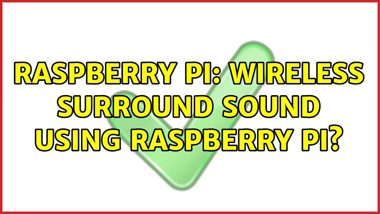 Raspberry Pi: Wireless surround sound using Raspberry Pi? (3 Solutions ...