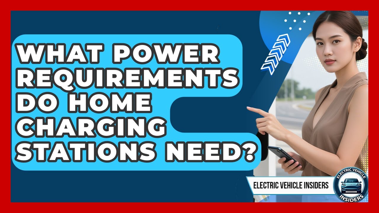 What Power Requirements Do Home Charging Stations Need? | Electric ...