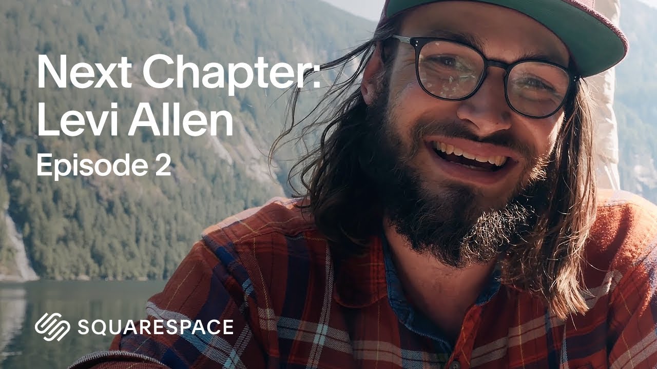 Take Charge of Your Life With Levi Allen | Squarespace Next Chapter (Ep ...