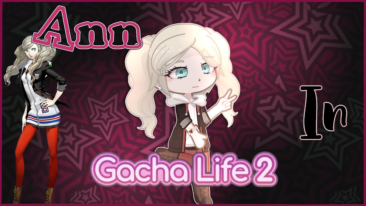 -Ann Takamaki- (From Persona 5) In Gacha Life 2 - YouTube
