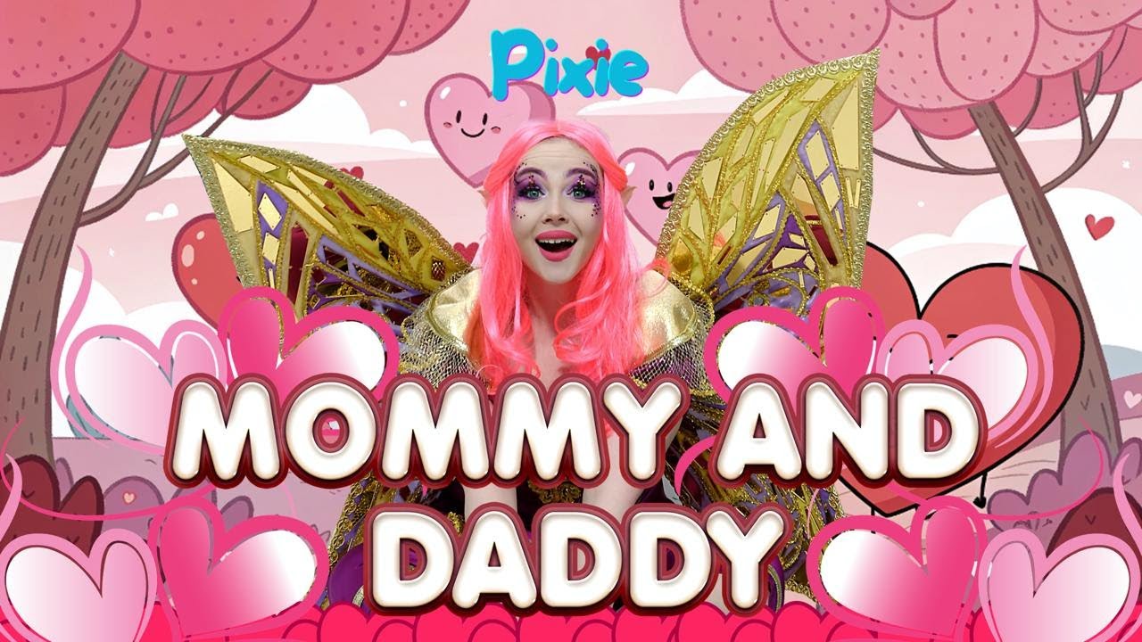 MOMMY AND DADDY | Pixie Kids Songs - YouTube