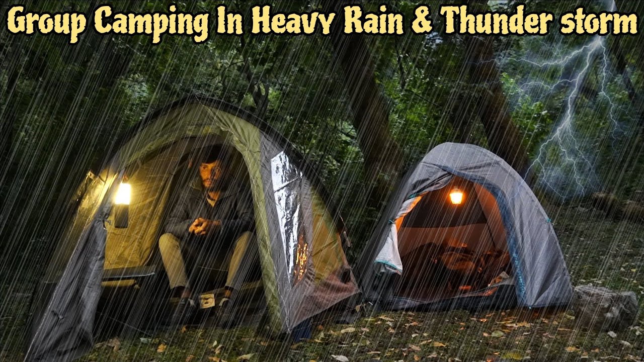 Group Camping In Heavy Rain & Lightning Thunderstorm | Extreme Weather ...