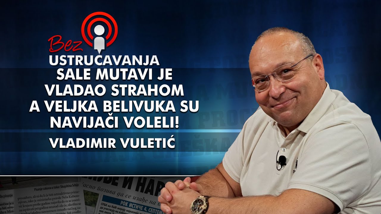 Vladimir Vuletić - Sale Mutavi je vladao strahom a Veljka Belivuka su ...