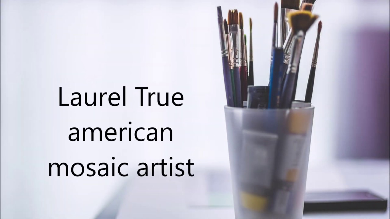 who are Laurel True mosaic artist ? - YouTube