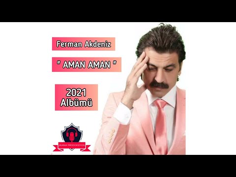 Ferman Akdeniz - Aman Aman 2021 Albümü HD