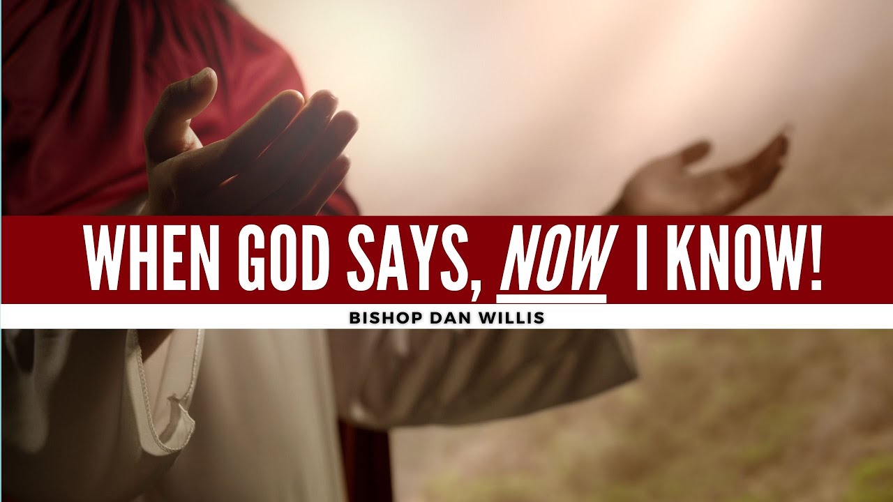 When God Says Now I Know | Know it is God | Faith that God Knows ...