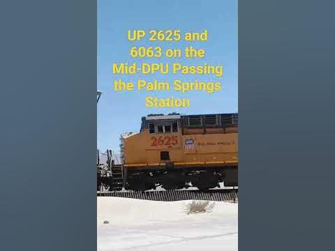 UP 2625 & 6063 on the Mid-DPU Passing the Palm Springs Station 6/18/23 - YouTube