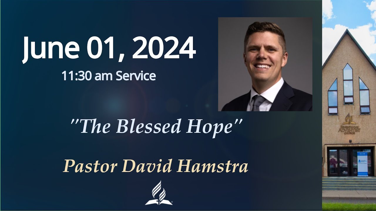 June 01, 2024 - The Blessed Hope by Pastor David Hamstra - YouTube