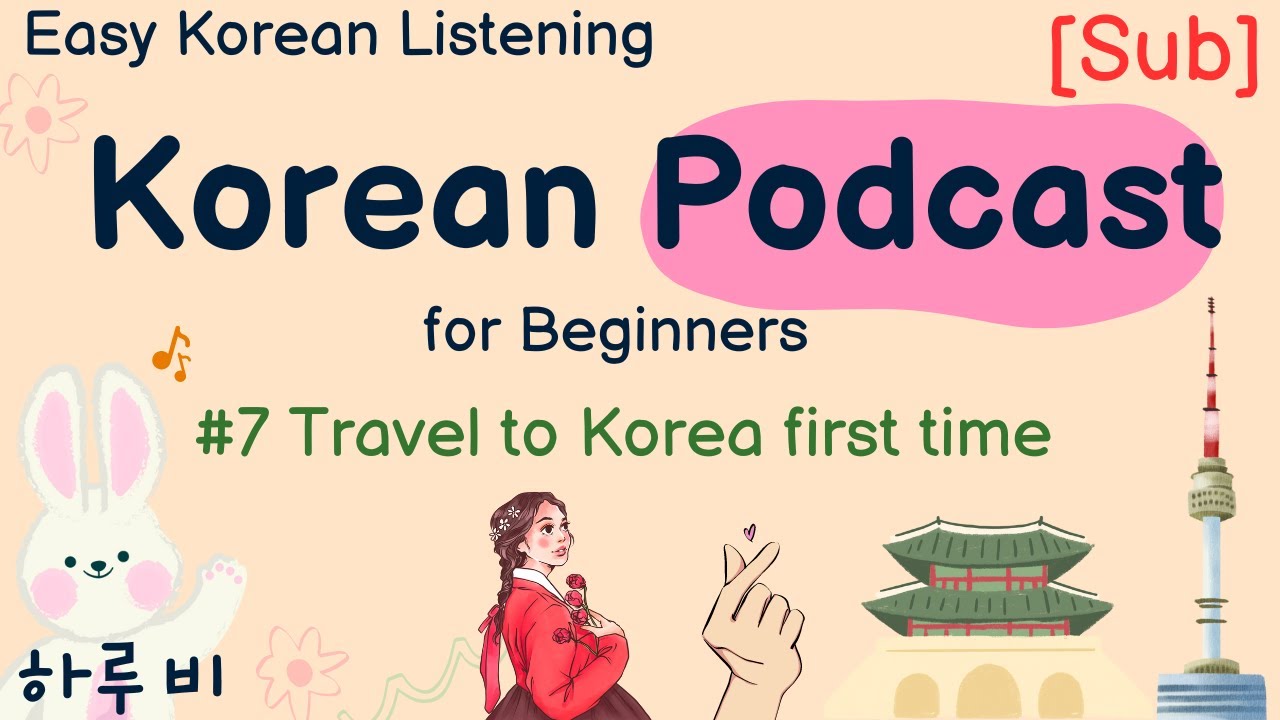 Easy listening Korean Podcast with subtitle Ep.7 travel to Korea first ...