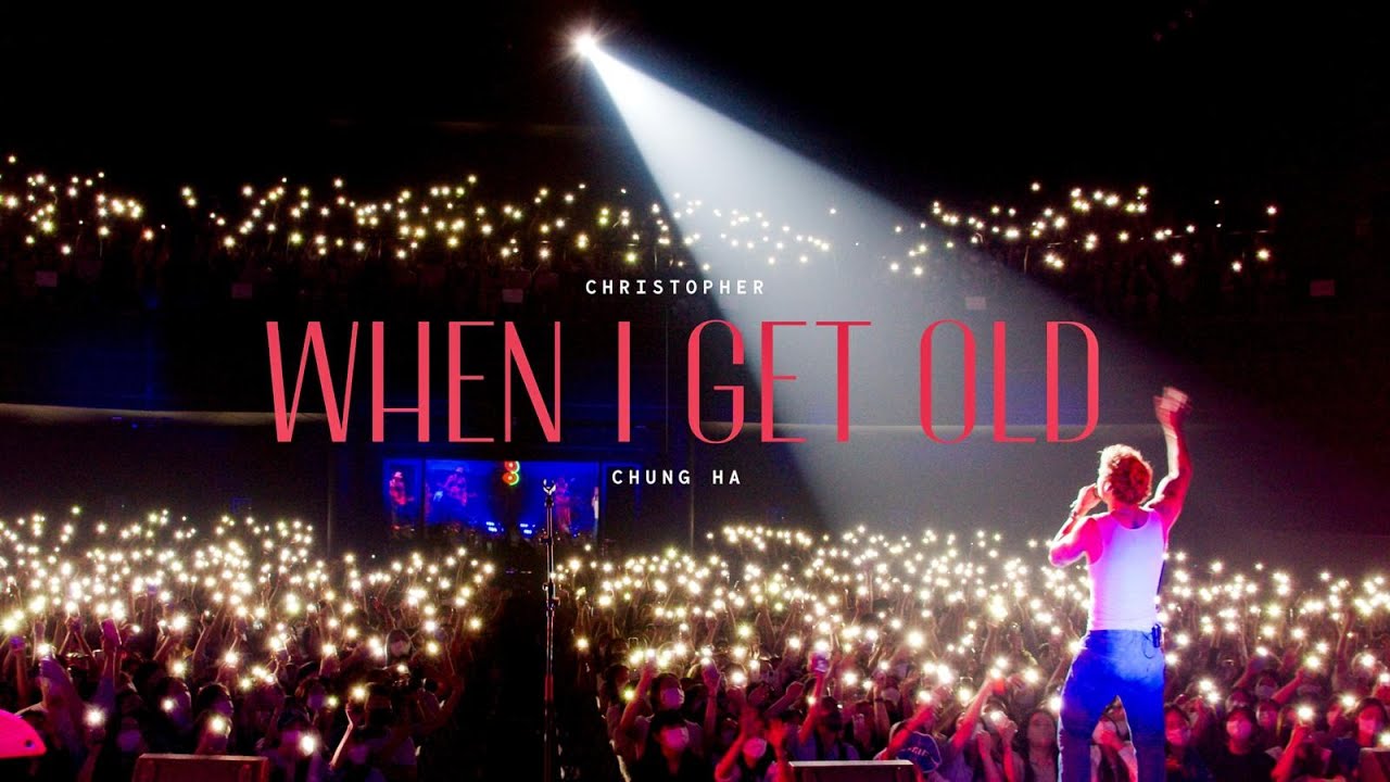 Christopher x CHUNG HA - When I Get Old (Official Visualizer Video ...