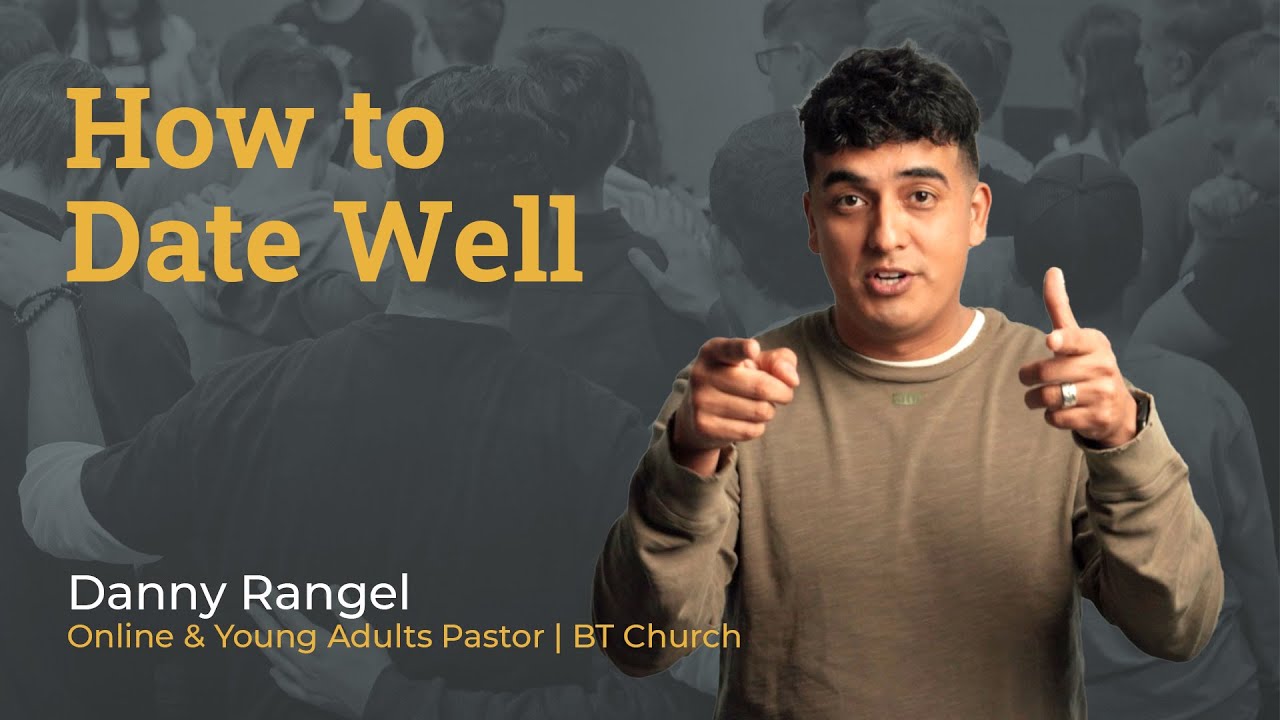 Dating Well - Danny Rangel | College Discipleship Conference 2024, Breakout Session - YouTube