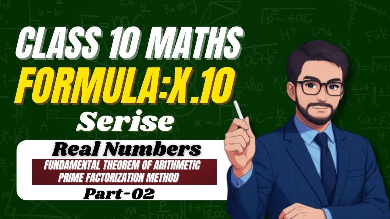 Class 10 Maths – Real Numbers | Theorem of Arithmetic | LCM-HCF Method ...