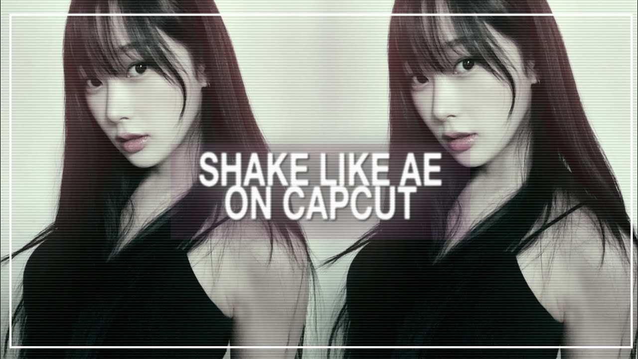 SHAKE LIKE AE ON CAPCUT TUTORIAL - YouTube