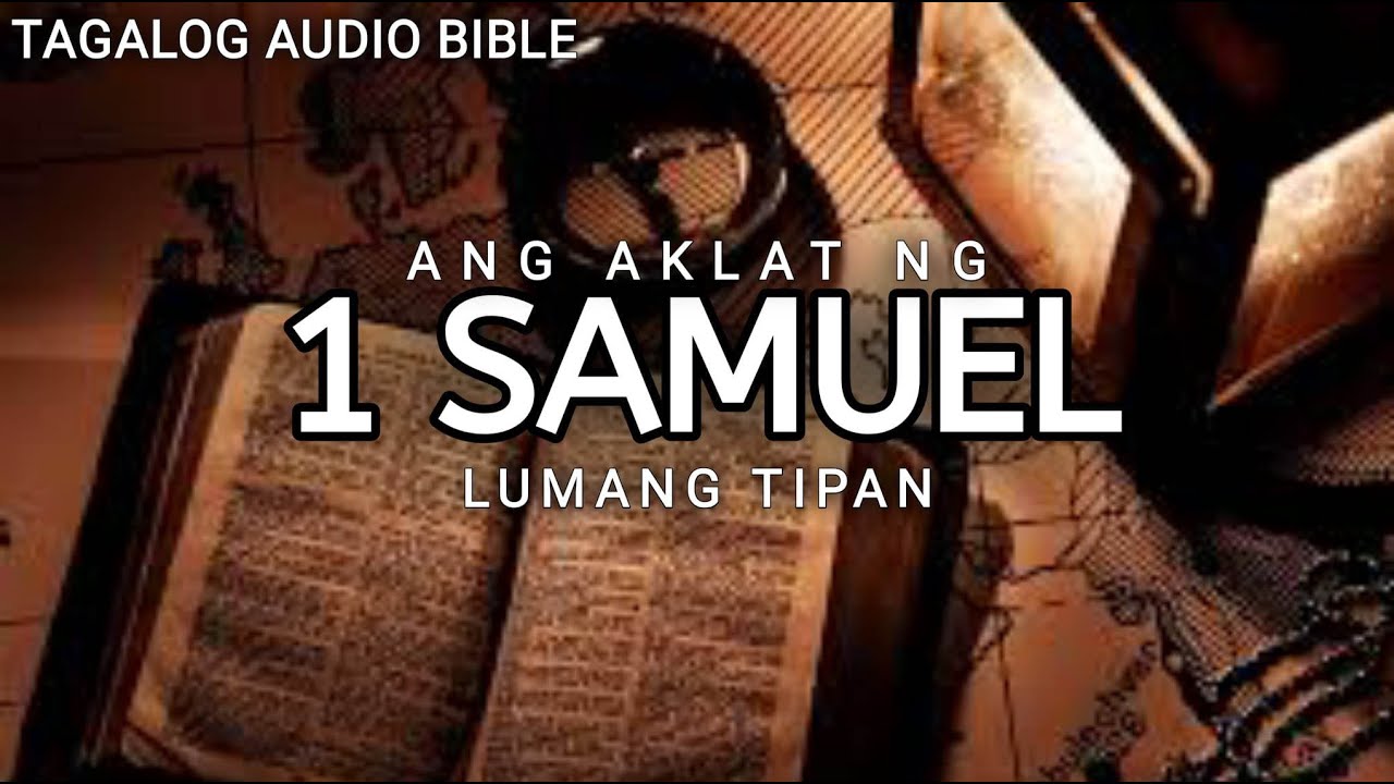 AKLAT NG 1 SAMUEL | LUMANG TIPAN | TAGALOG AUDIO BIBLE | BOOK OF 1 ...