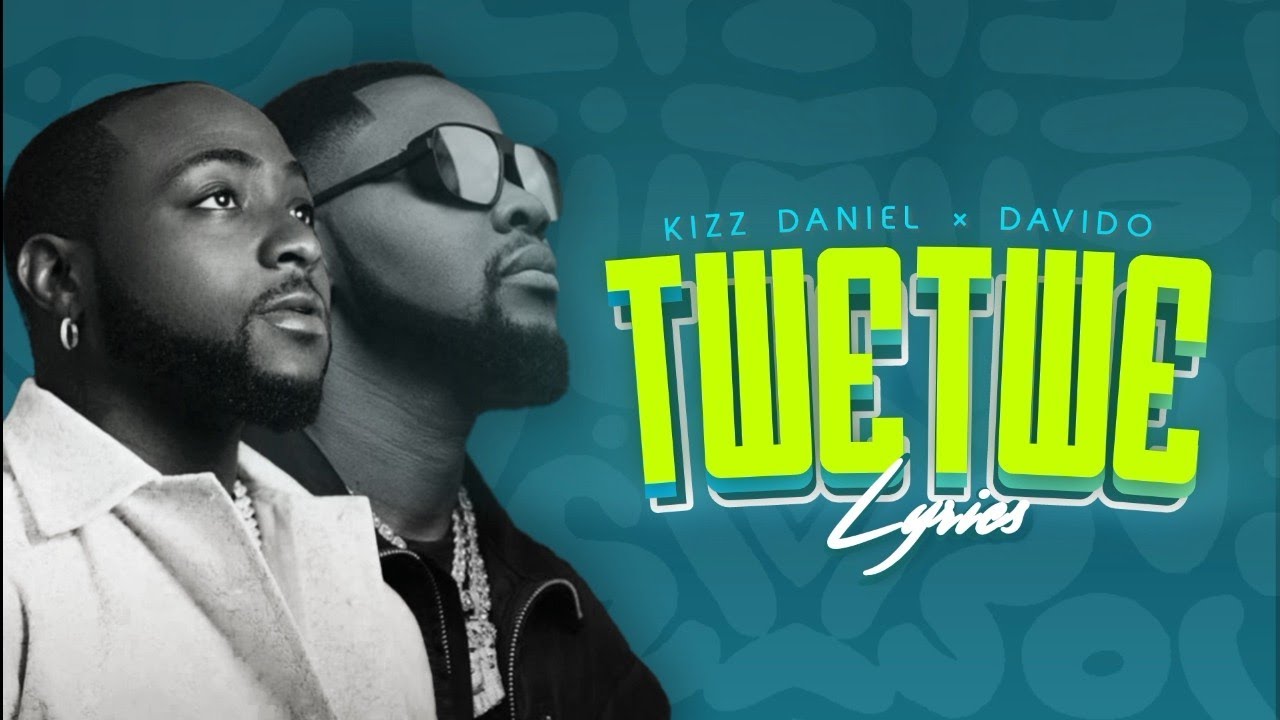Kizz Daniel, Davido - Twe Twe Remix (Lyrics Video) - YouTube