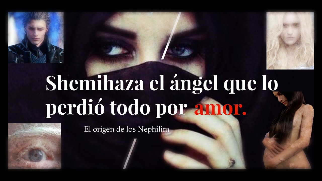 Shemihaza el ángel que lo perdió todo por amor: el origen de los ...