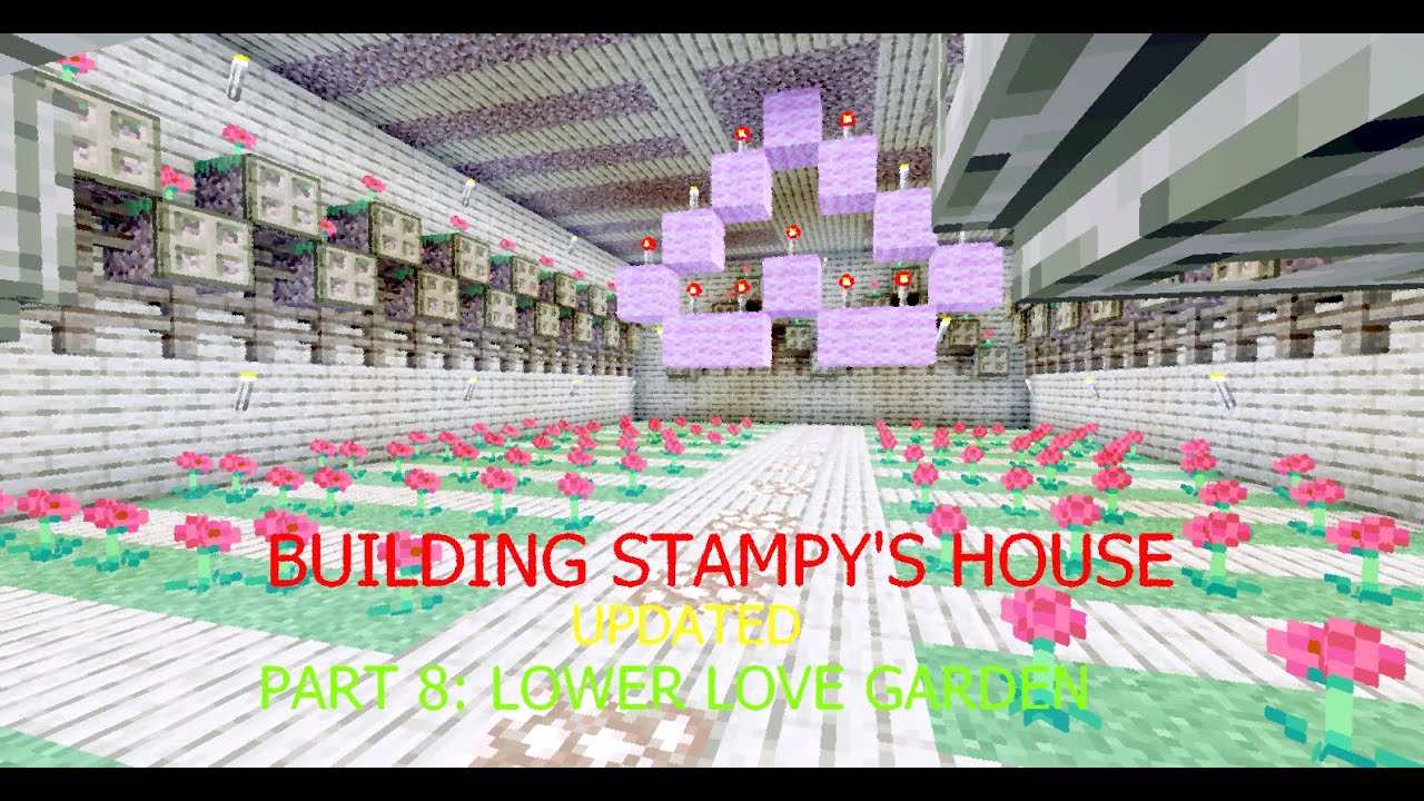 Building Stampy's House (Updated) (8) Lower Love Garden and Mine - YouTube