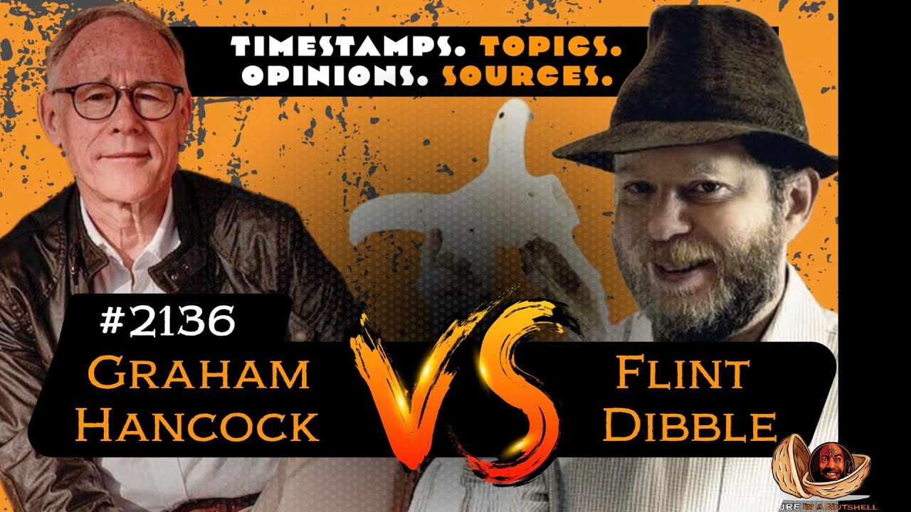 JRE#2136 Graham Hancock Vs. Flint Dibble. Timestamps, Topics, Opinions ...