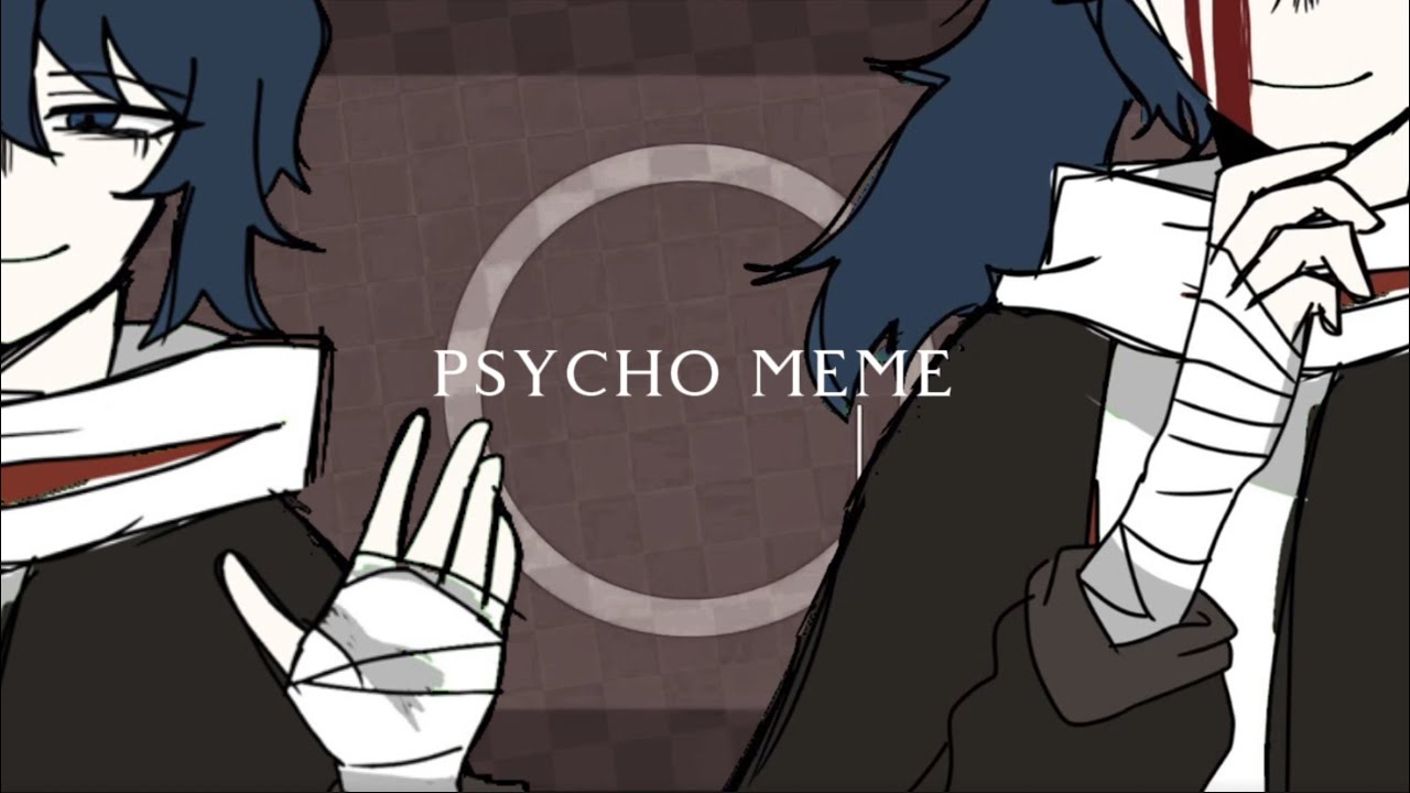 PSYCHO | meme ( oc ) - YouTube