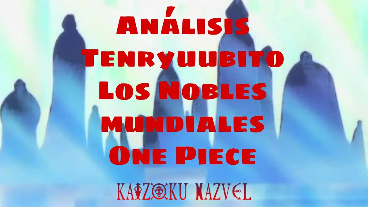Que son Los tenryuubito One Piece-Analisis Kaizoku Nazvel - YouTube