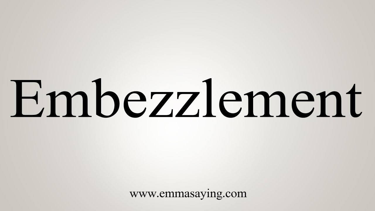 How To Say Embezzlement - YouTube