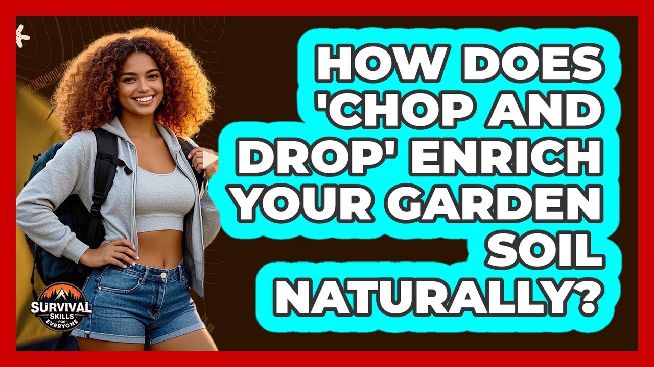 How Does 'chop And Drop' Enrich Your Garden Soil Naturally? - Survival ...