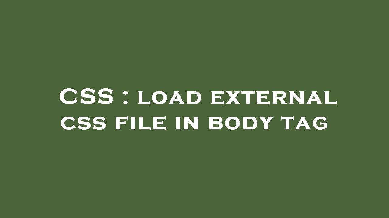 Css Load External Css File In Body Tag Youtube