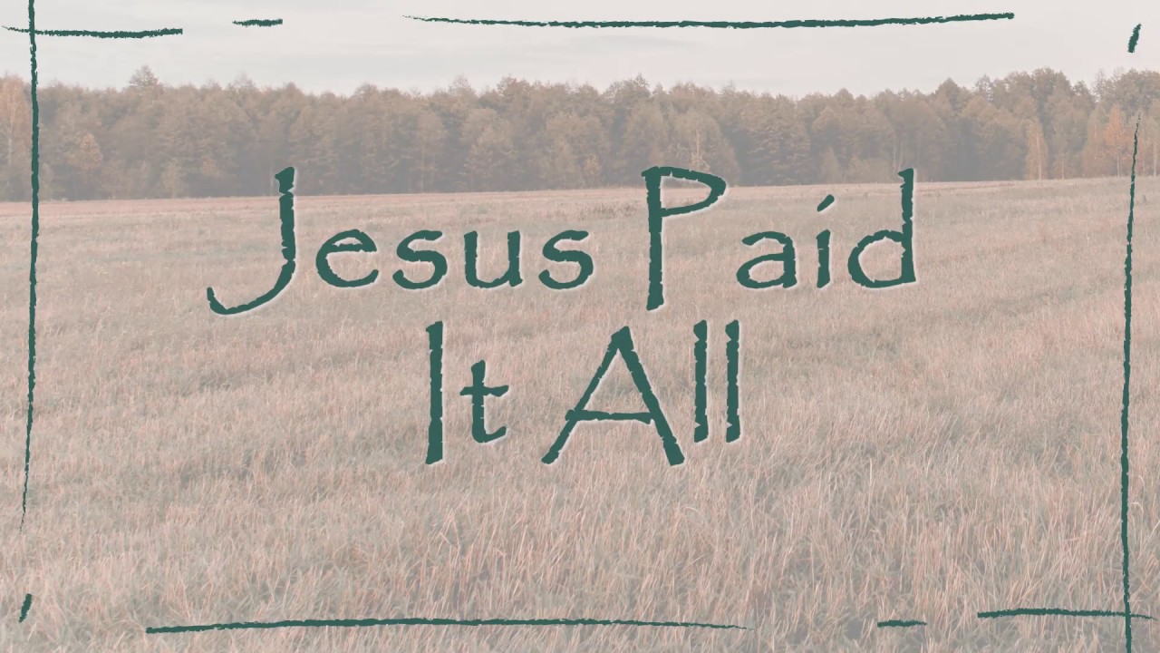 Jesus Paid It All Lyrics Youtube