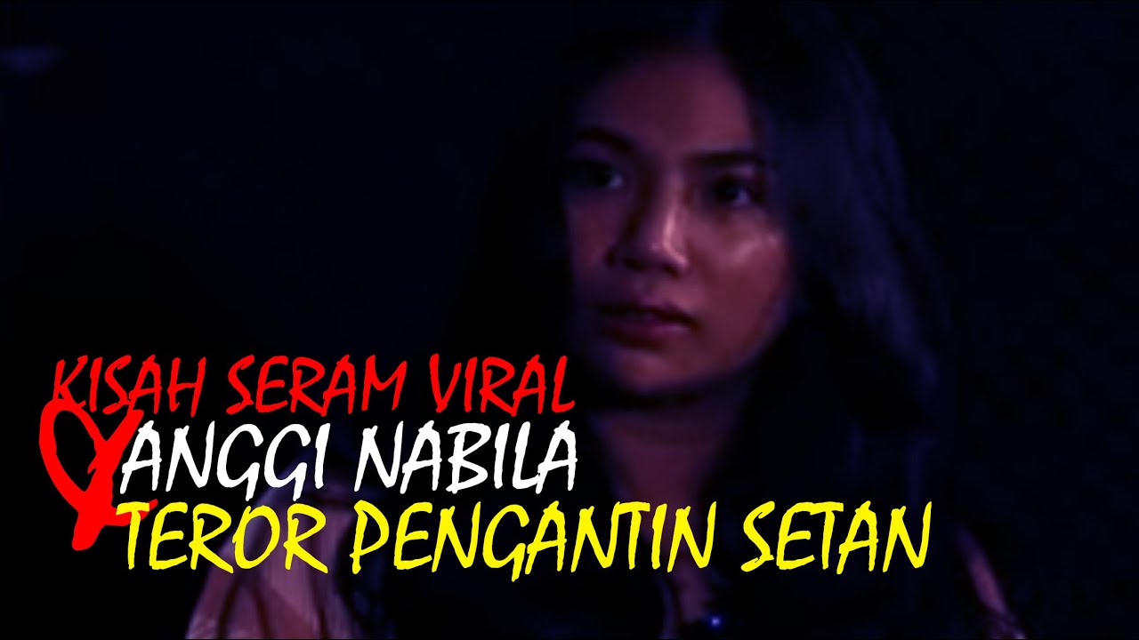 ANGGI NABILA - TEROR MENGERIKAN "PENGANTIN SETAN" - YouTube