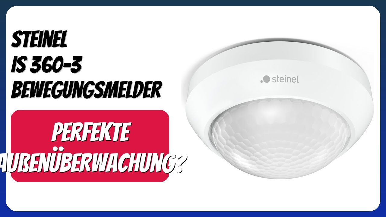BEWERTUNG (2025): Steinel IS 360-3 Bewegungsmelder. WESENTLICHE ...