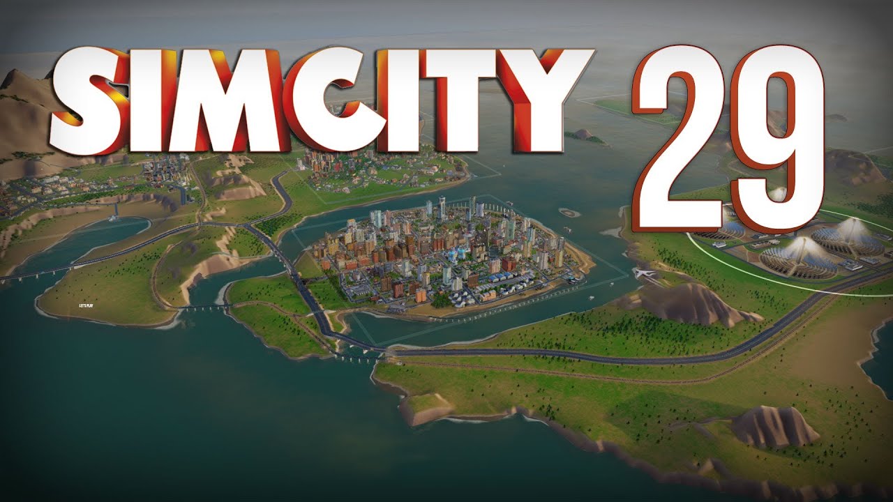 Let's Play SimCity - Part 29 - Great Work! And now? ★ SimCity 5 ...