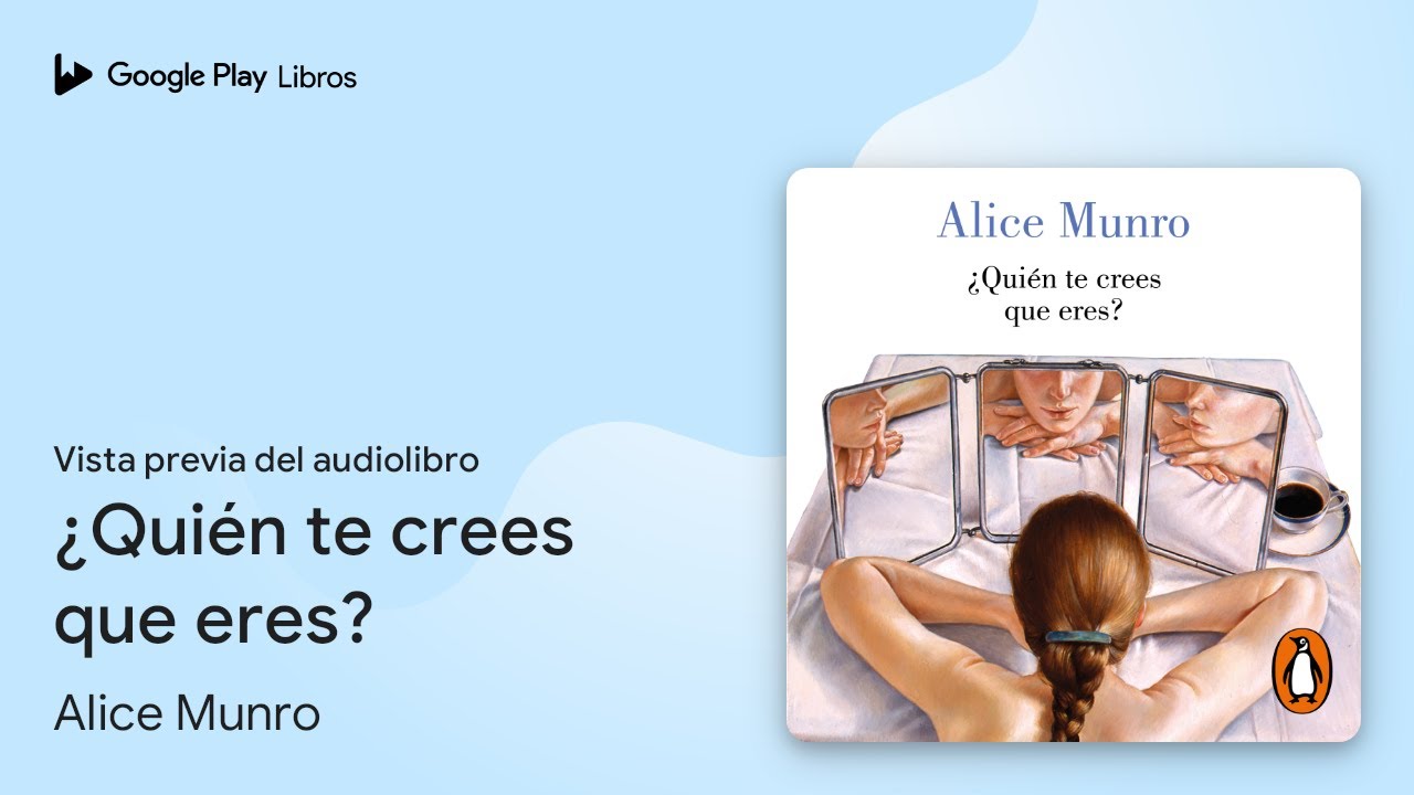 ¿Quién te crees que eres? de Alice Munro · Vista previa del audiolibro - YouTube