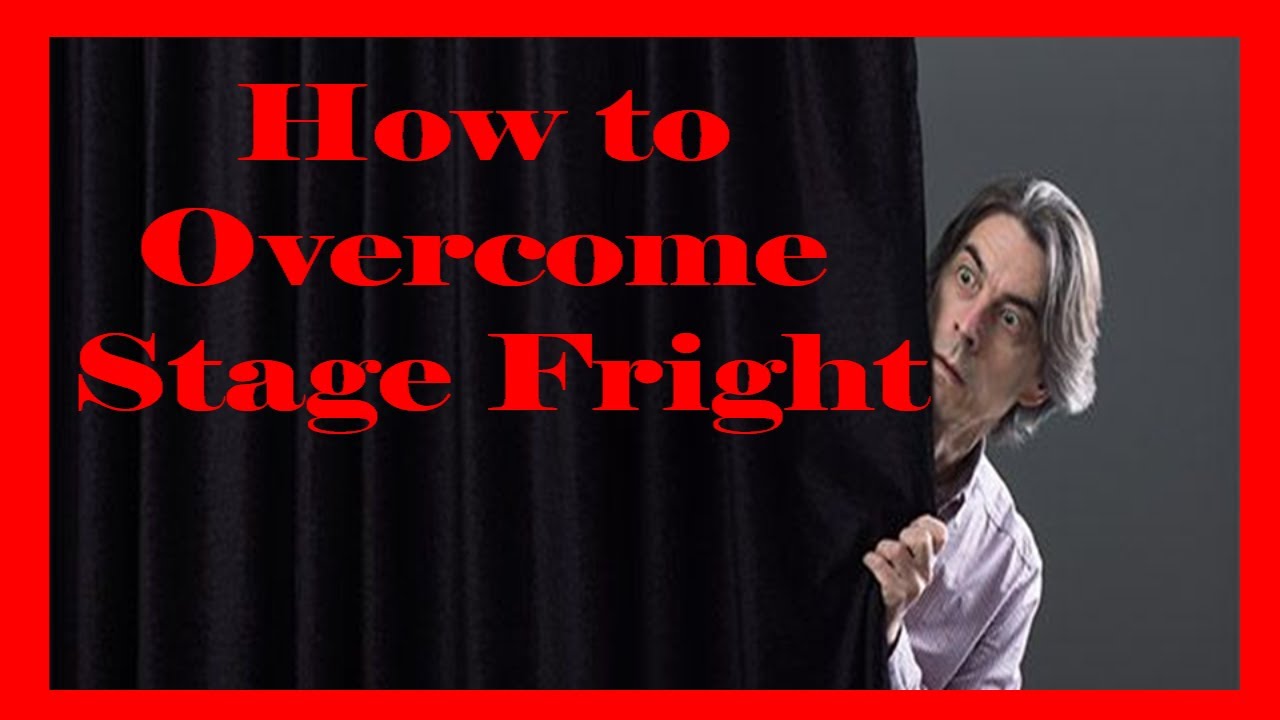 How To Overcome Stage Fright - YouTube