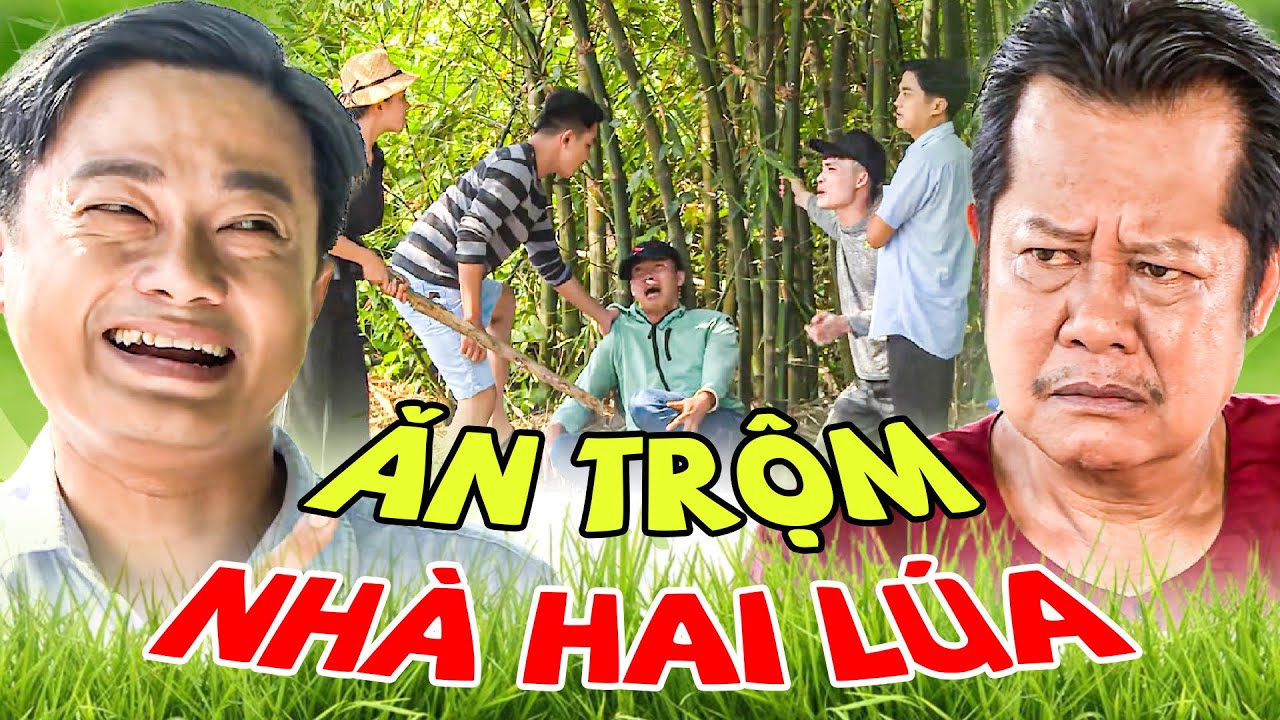 ĂN TRỘM NHÀ HAI LÚA - PHIM HAI LÚA HAY NHẤT 2025 | PHIM HAI LÚA MIỀN ...